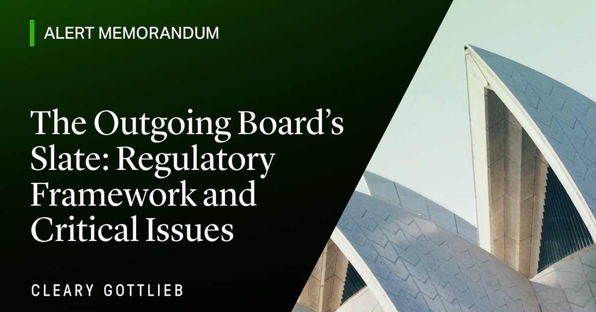 The Outgoing Board’s Slate: Regulatory Framework and Critical Issues ...