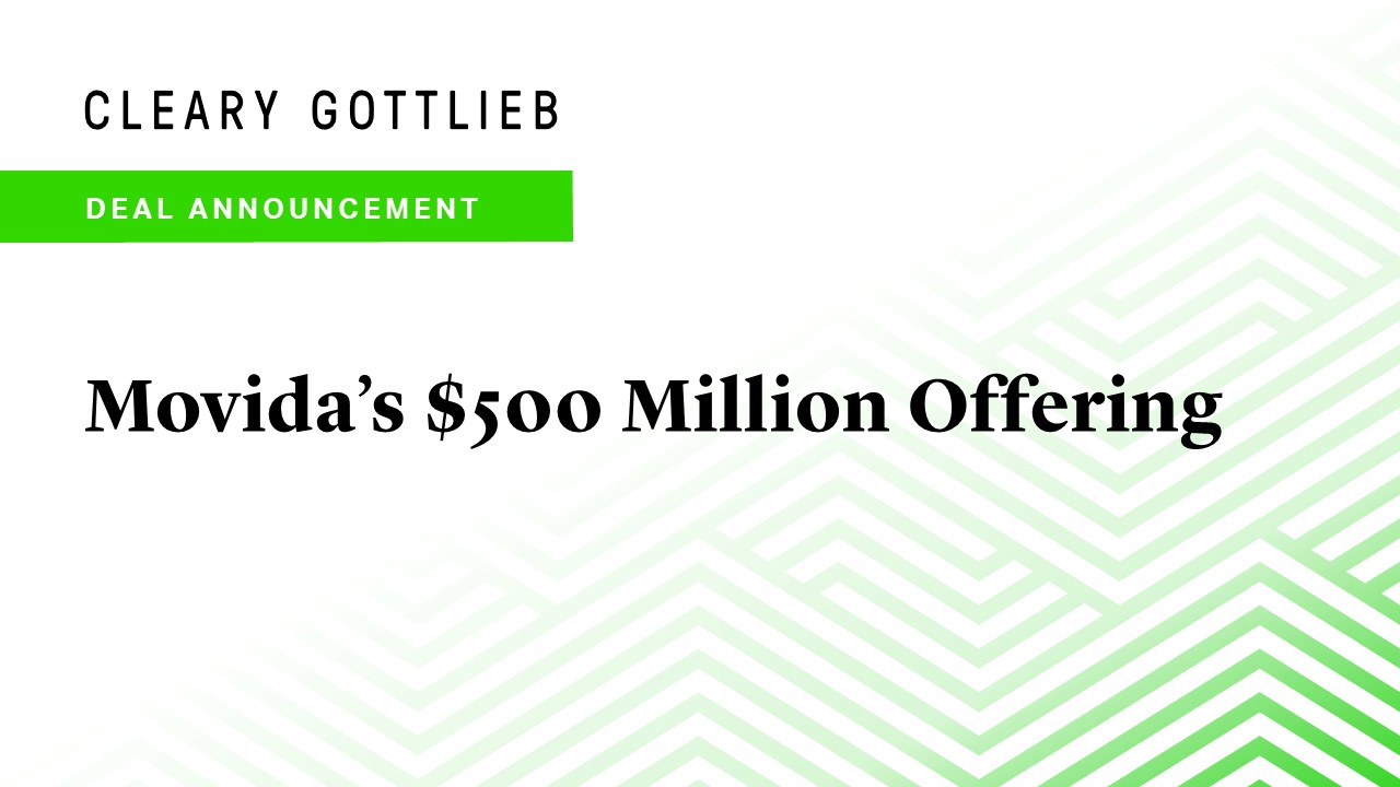 Movida’s $500 Million Bond Offering | Cleary Gottlieb