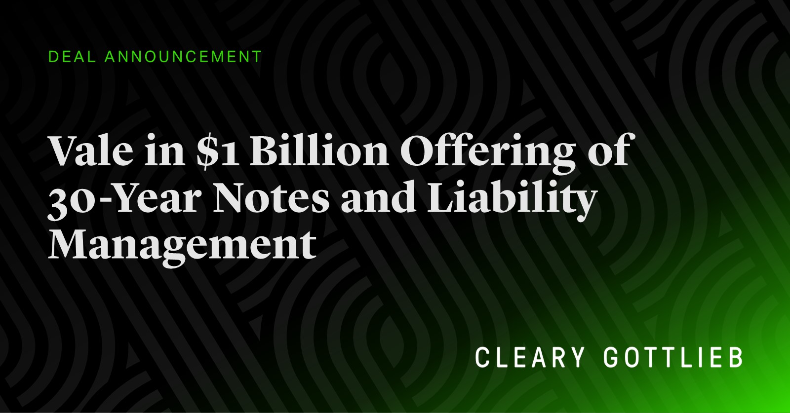 Vale in $1 Billion Offering | News | Cleary Gottlieb