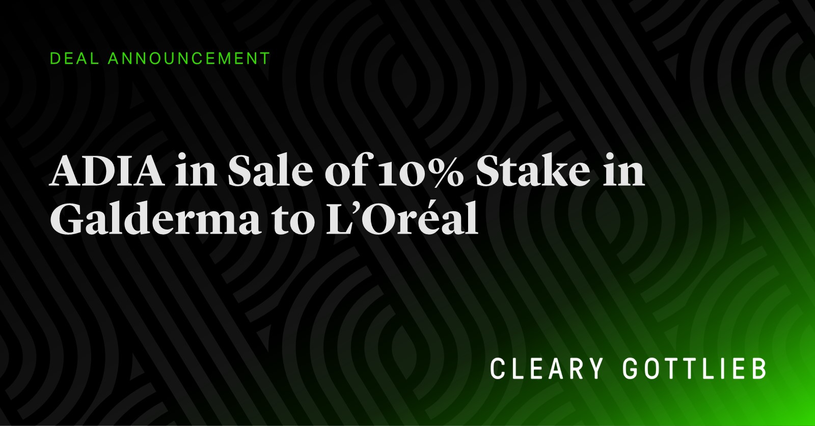 ADIA Sells 10% Galderma Stake to L'Oréal | Cleary Gottlieb