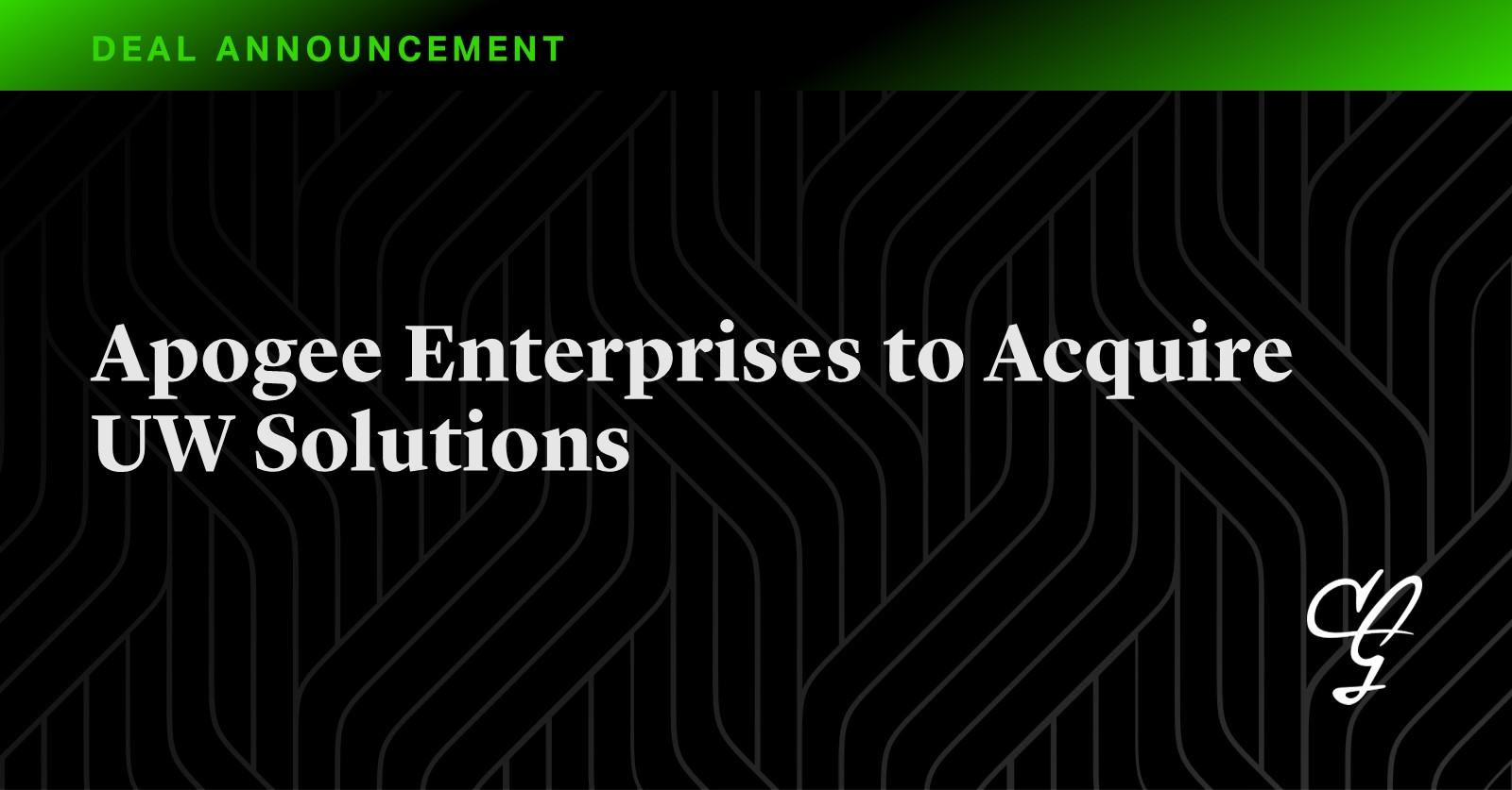 Apogee Enterprises to Acquire UW Solutions | News | Cleary Gottlieb