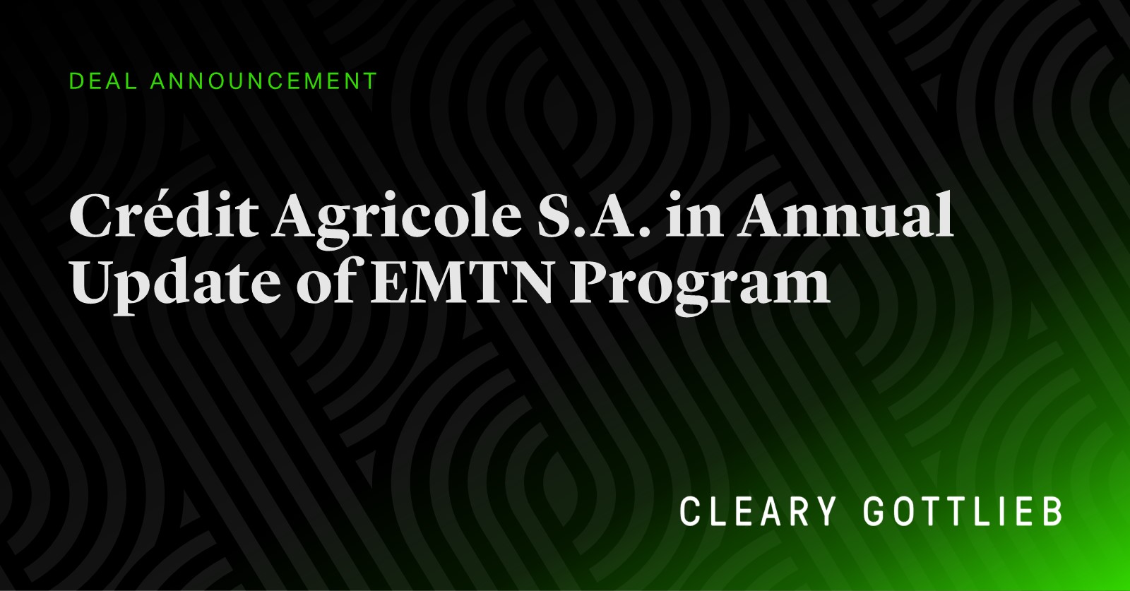 Crédit Agricole S.A. in Annual Update of EMTN Program | Cleary Gottlieb
