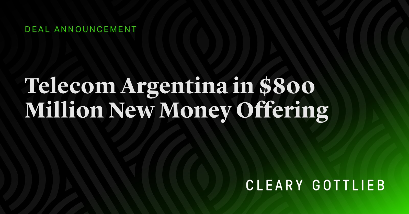 Telecom Argentina in $800 Million New Money Offering | News | Cleary ...