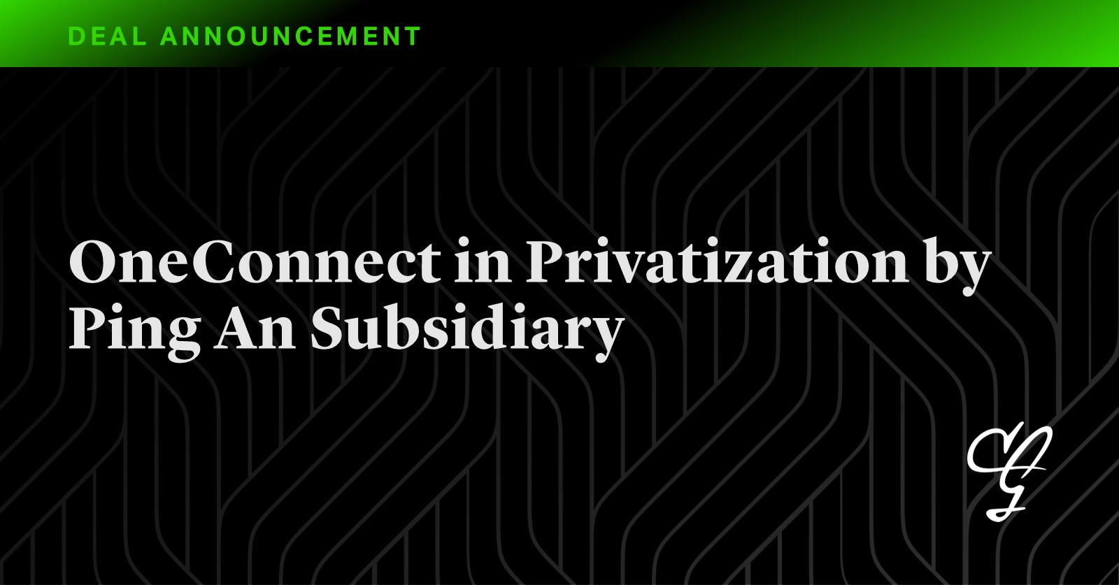 OneConnect in Privatization by Ping An Subsidiary | News | Cleary Gottlieb