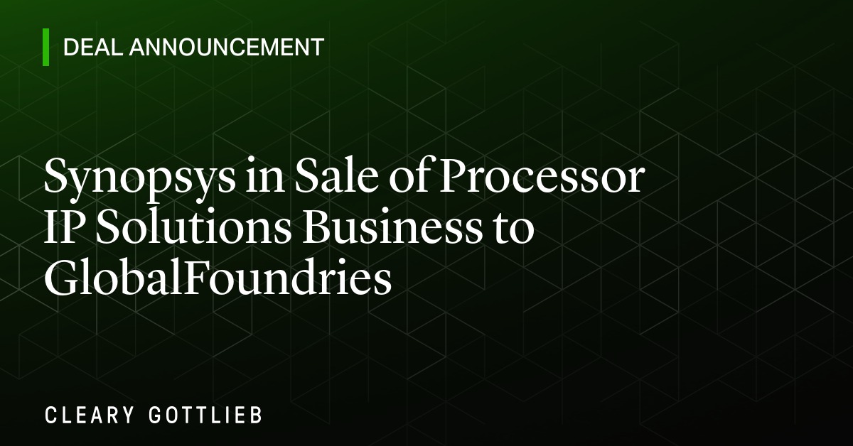 Synopsys in Sale of Processor IP Solutions Business to GlobalFoundries ...